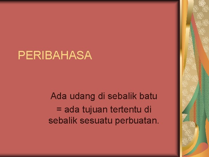 PERIBAHASA Ada udang di sebalik batu ada tujuan