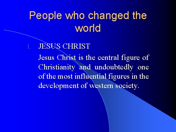 People who changed the world 1 JESUS CHRIST
