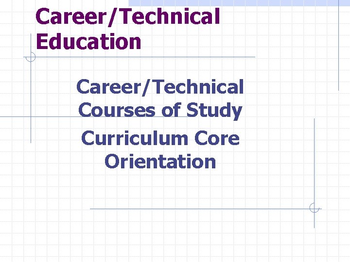 CareerTechnical Education CareerTechnical Courses of Study Curriculum Core