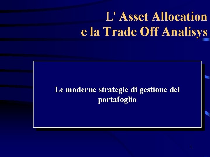 L Asset Allocation e la Trade Off Analisys