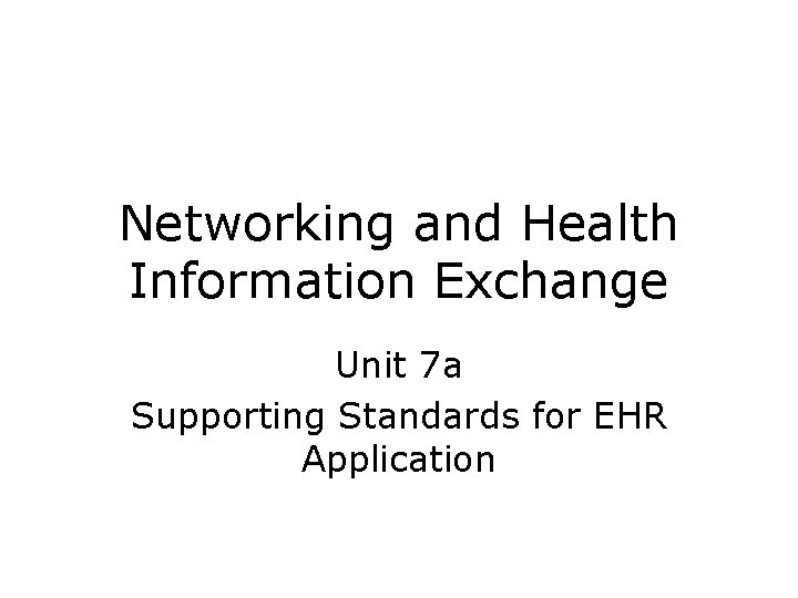 Networking and Health Information Exchange Unit 7 a