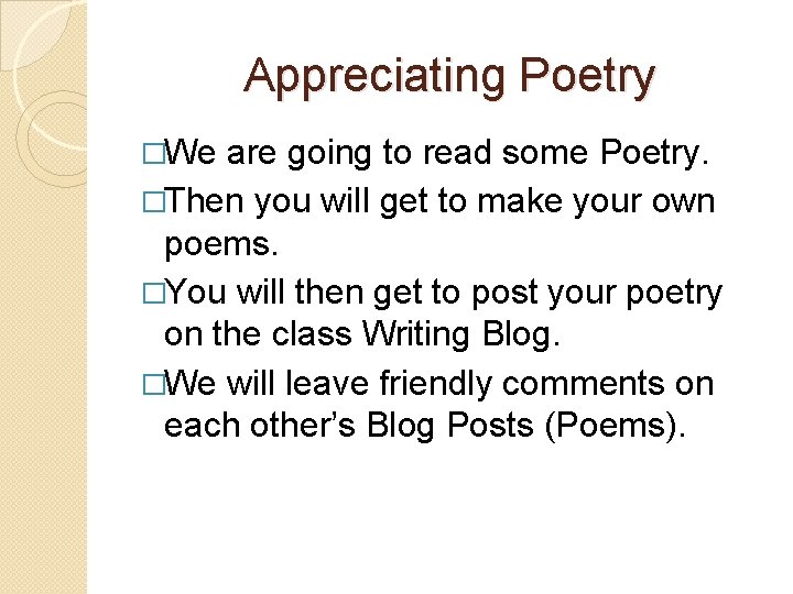Appreciating Poetry We are going to read some