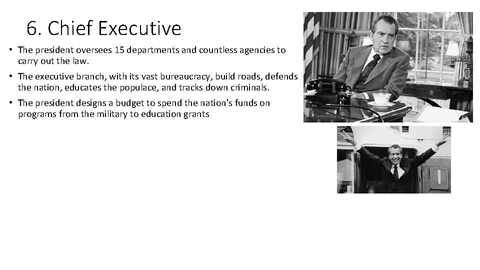 6 Chief Executive The president oversees 15 departments