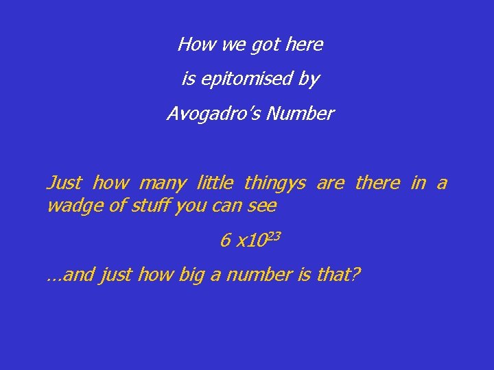 How we got here is epitomised by Avogadros