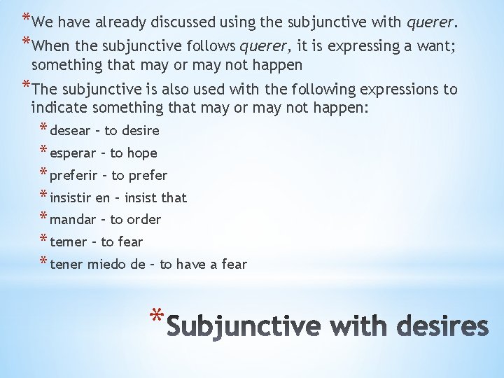 We have already discussed using the subjunctive with