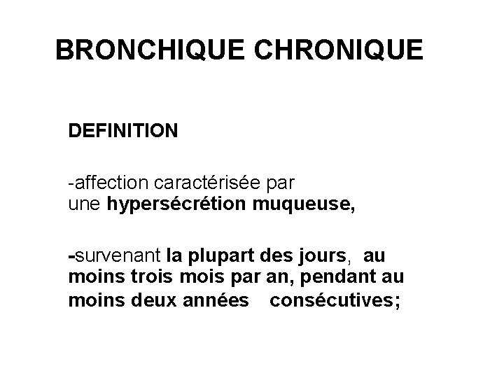 BRONCHIQUE CHRONIQUE DEFINITION affection caractrise par une hyperscrtion