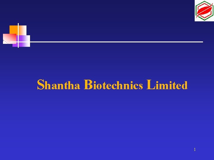 Shantha Biotechnics Limited 1 Mission Statement To develop
