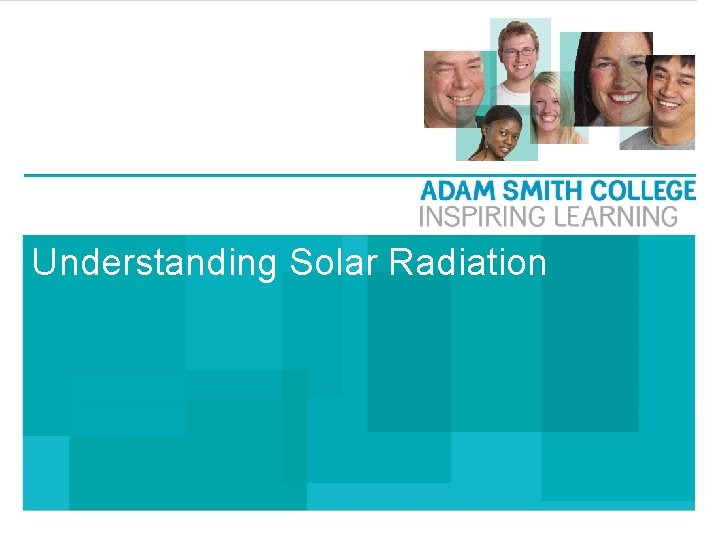 Understanding Solar Radiation Outline of presentation 1 Facts