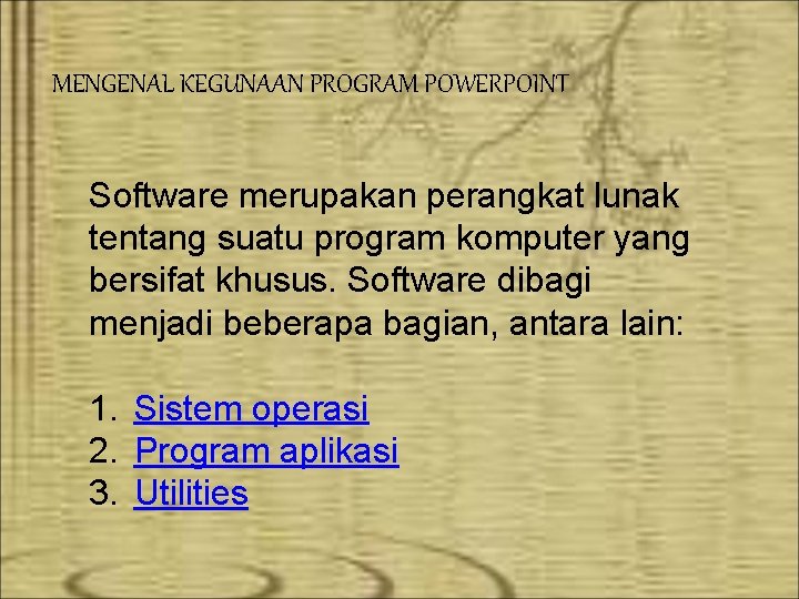 MENGENAL KEGUNAAN PROGRAM POWERPOINT Software merupakan perangkat lunak