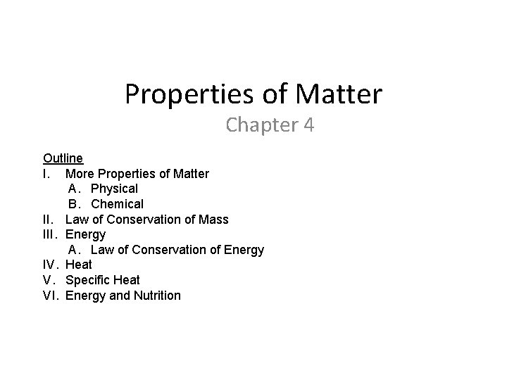 Properties of Matter Chapter 4 Outline I More