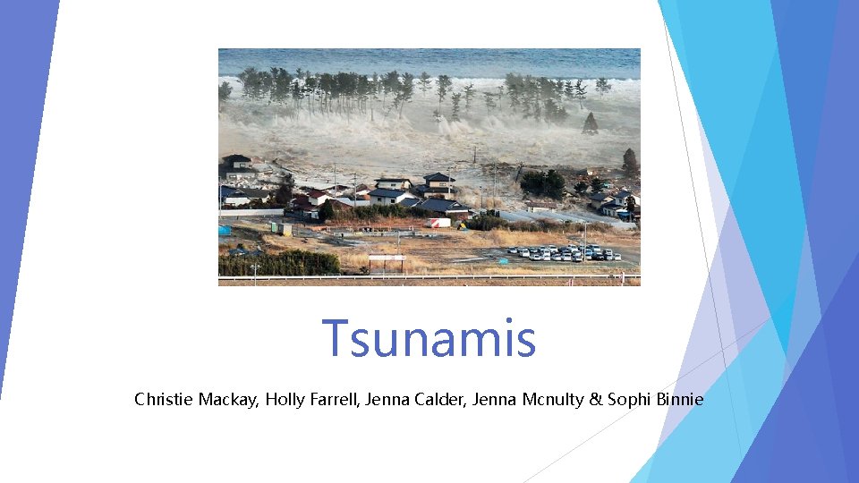 Tsunamis Christie Mackay Holly Farrell Jenna Calder Jenna