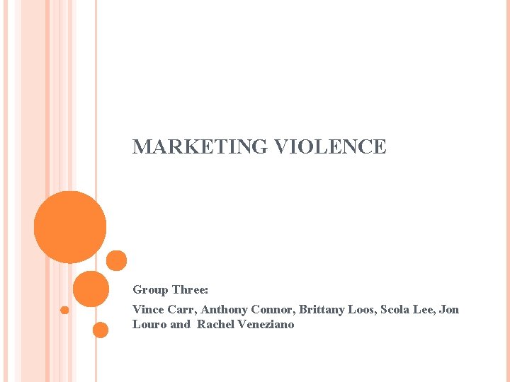 MARKETING VIOLENCE Group Three Vince Carr Anthony Connor