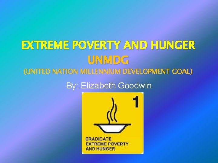 EXTREME POVERTY AND HUNGER UNMDG UNITED NATION MILLENNIUM