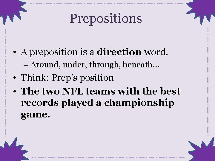Prepositions A preposition is a direction word Around