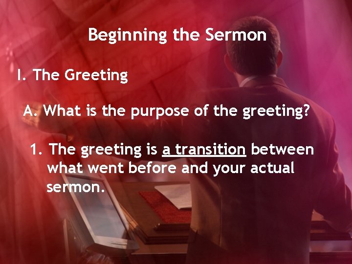 Beginning the Sermon I The Greeting A What