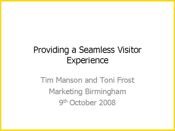 Providing a Seamless Visitor Experience Tim Manson and