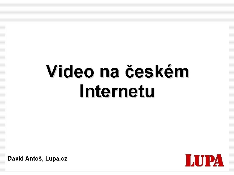 Video na eskm Internetu David Anto Lupa cz