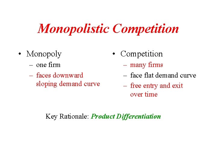 Monopolistic Competition Monopoly one firm faces downward sloping
