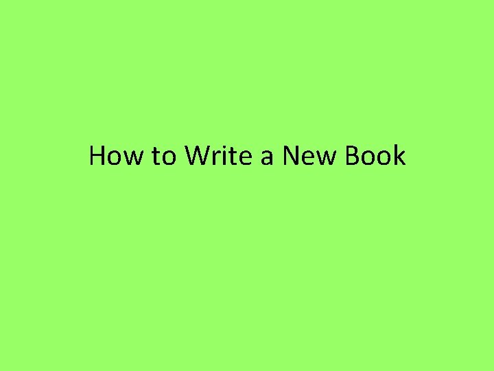 How to Write a New Book Step One