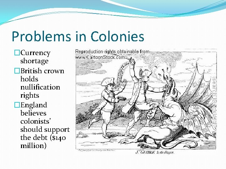 Road to Revolution Problems in Colonies Currency shortage