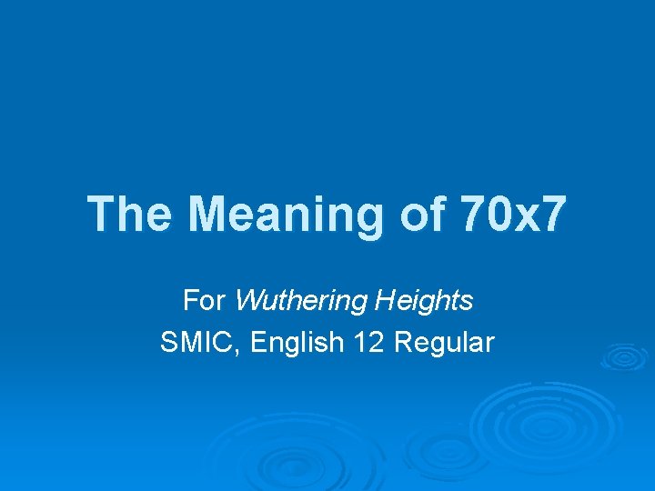 The Meaning of 70 x 7 For Wuthering