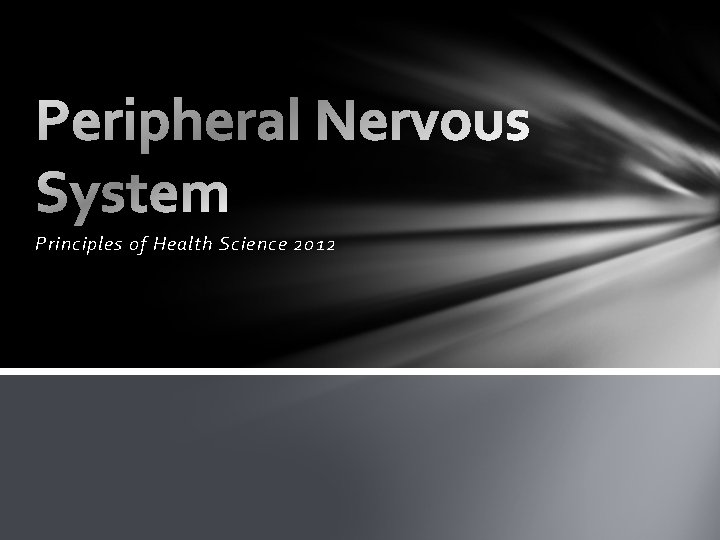 Principles of Health Science 2012 Peripheral nervous system