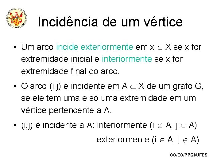 Grafos Orientados digrafos CCECPPGIUFES Grafo Orientado ou digrafo