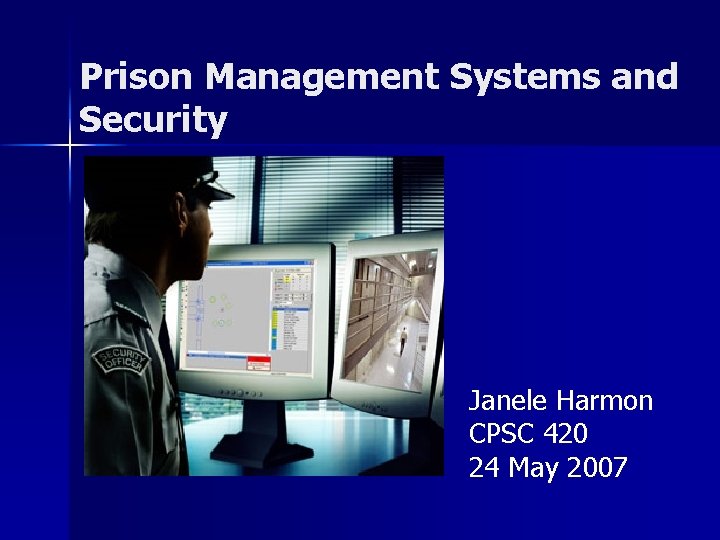 Prison Management Systems and Security Janele Harmon CPSC