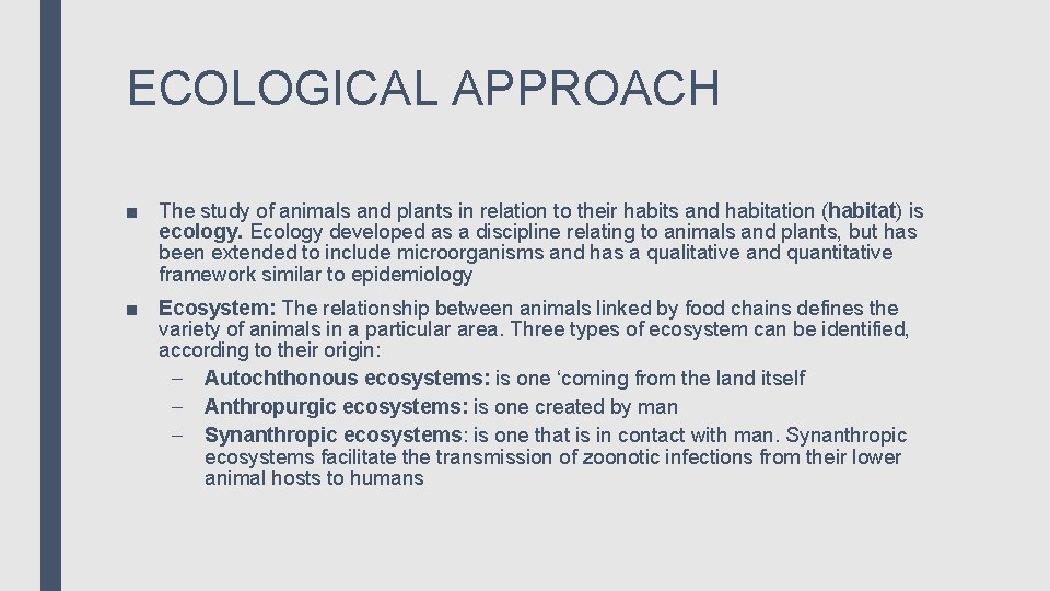 ECOLOGICAL APPROACH The study of animals and plants