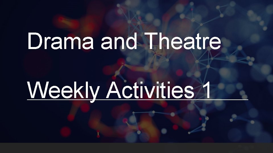 Drama and Theatre Weekly Activities 1 Katie Mitchell