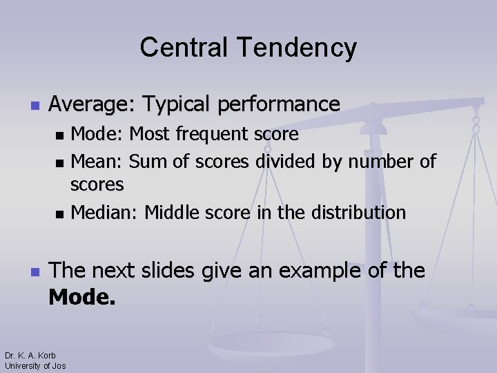 Conducting Descriptive Statistics Dr K A Korb University