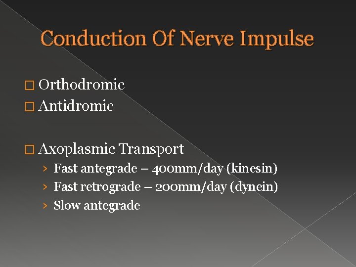 PROPERTIES OF NERVE FIBRES IMPORTANT PROPERTIES Excitability Conductivity