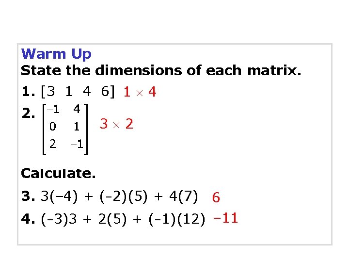 Warm Up State the dimensions of each matrix