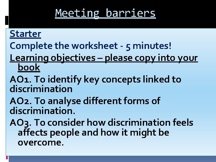 Meeting barriers Starter Complete the worksheet 5 minutes