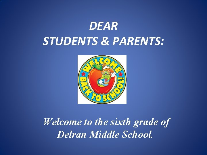 DEAR STUDENTS PARENTS Welcome to the sixth grade