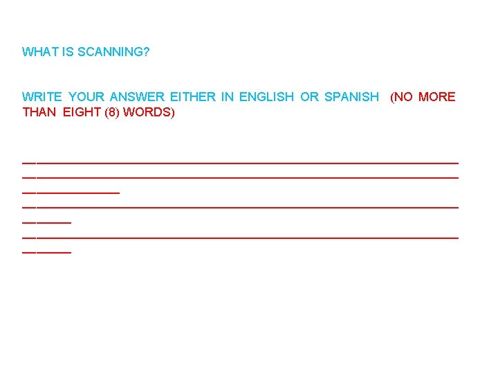WHAT IS SCANNING WRITE YOUR ANSWER EITHER IN