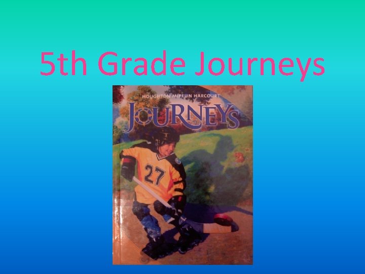 5 th Grade Journeys 5 1 School Spirit