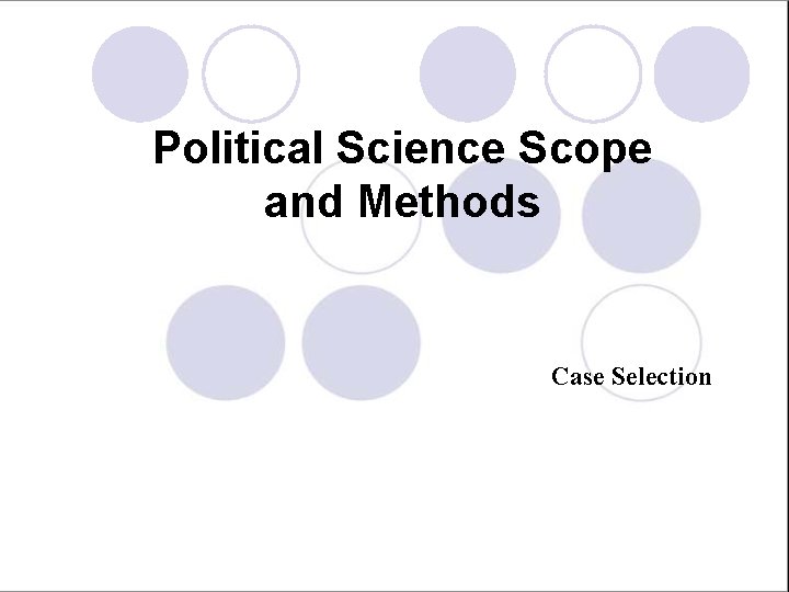Political Science Scope and Methods Case Selection Onto