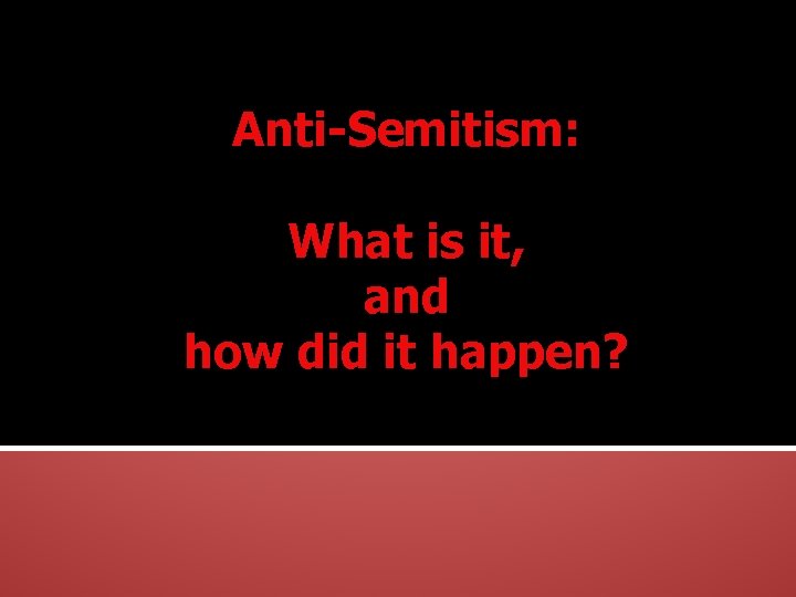 AntiSemitism What is it and how did it