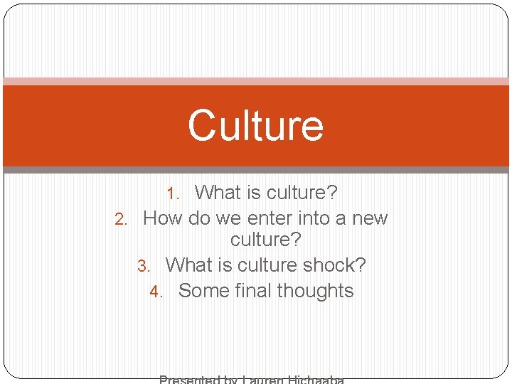 Culture 1 What is culture 2 How do
