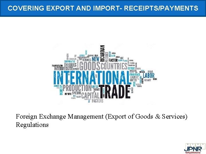 THE FOREIGN EXCHANGE MANAGEMENT ACT 1999 AND REGULATIONS
