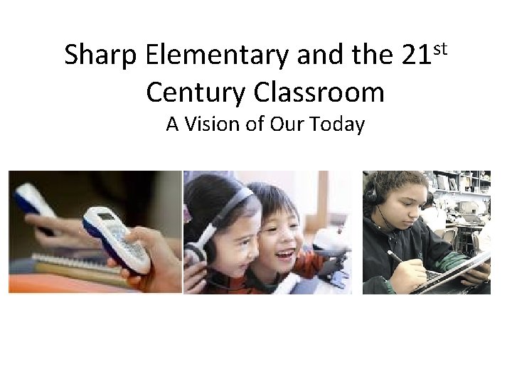Sharp Elementary and the 21 st Century Classroom
