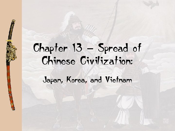 Chapter 13 Spread of Chinese Civilization Japan Korea