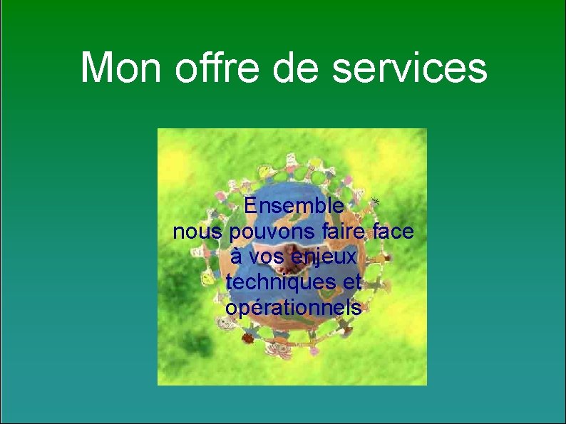 Mon offre de services Ensemble nous pouvons faire