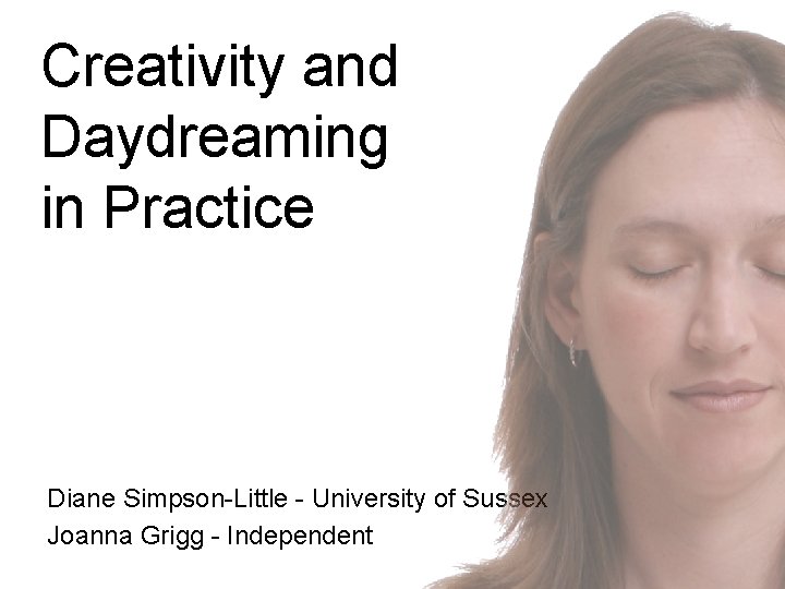 Creativity and Daydreaming in Practice Diane SimpsonLittle University