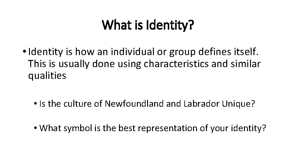 Culture and Identity What is Identity Identity is