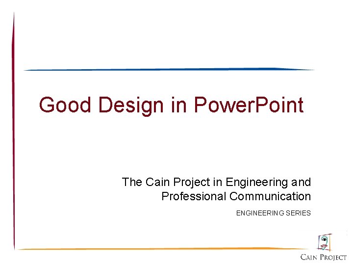 Good Design in Power Point The Cain Project