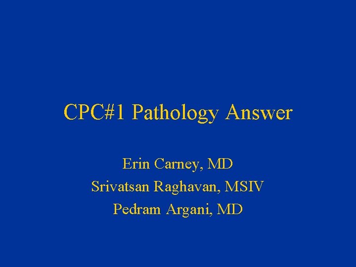 CPC1 Pathology Answer Erin Carney MD Srivatsan Raghavan