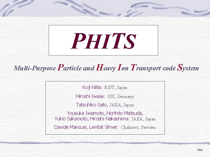 PHITS MultiPurpose Particle and Heavy Ion Transport code
