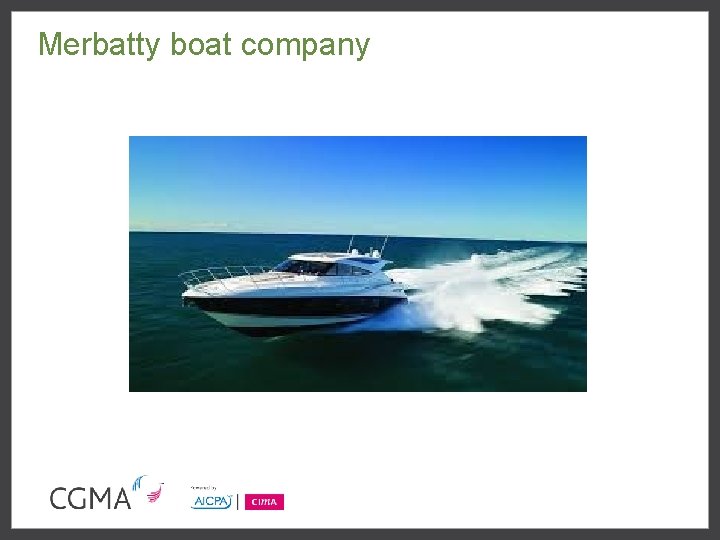 CGMA Business Game Case Study Merbatty Boat Company